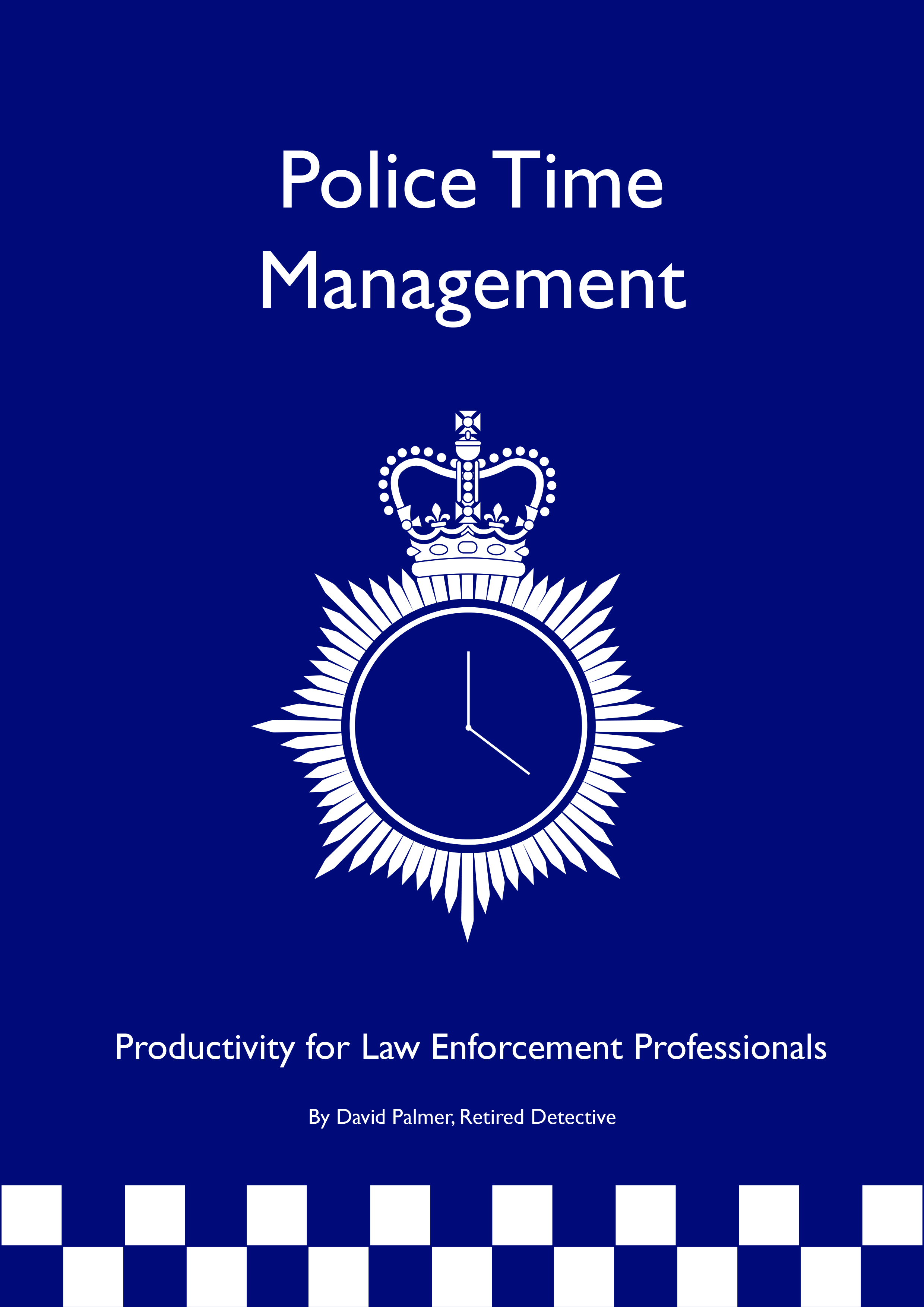Police Time Management – Time Management for Pressurised Professionals